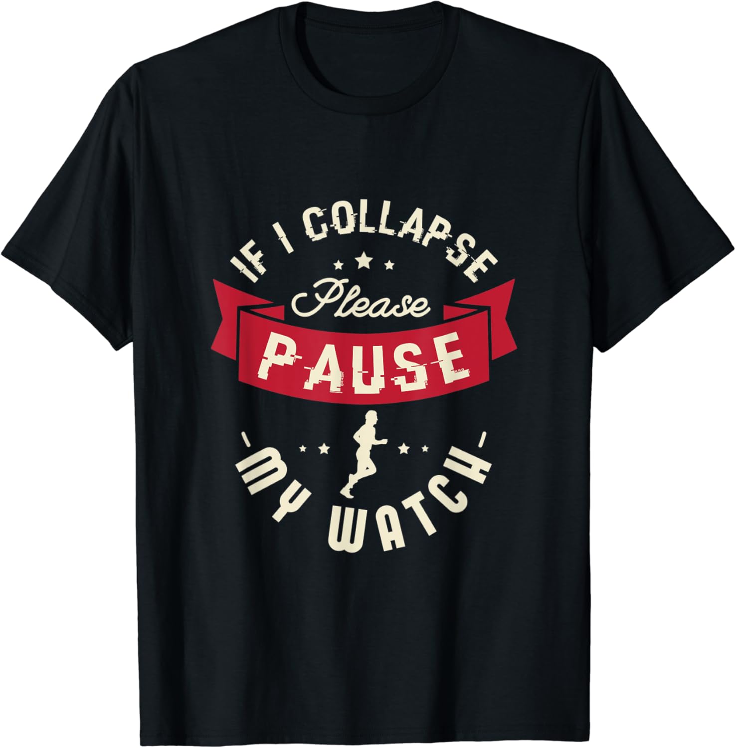 If I Collapse Please Pause My Watch Design For A Running Fan T Shirt Amazon co uk Clothing if-i-collapse-please-pause-my-watch-design-for-a-running-fan-t-shirt-amazon-co-uk-clothing
